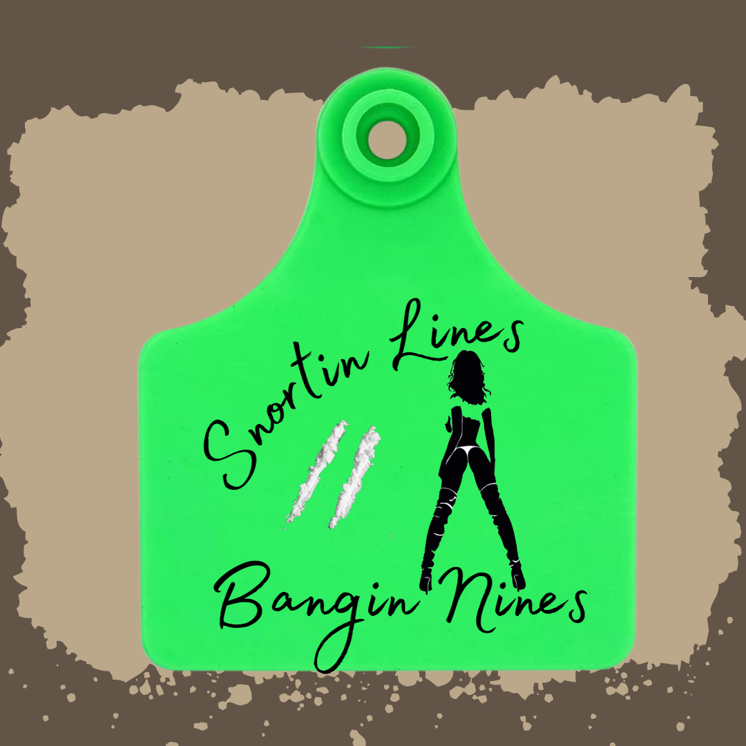 Snortin Lines Bangin Nines Cattle Tag – Parkers Western