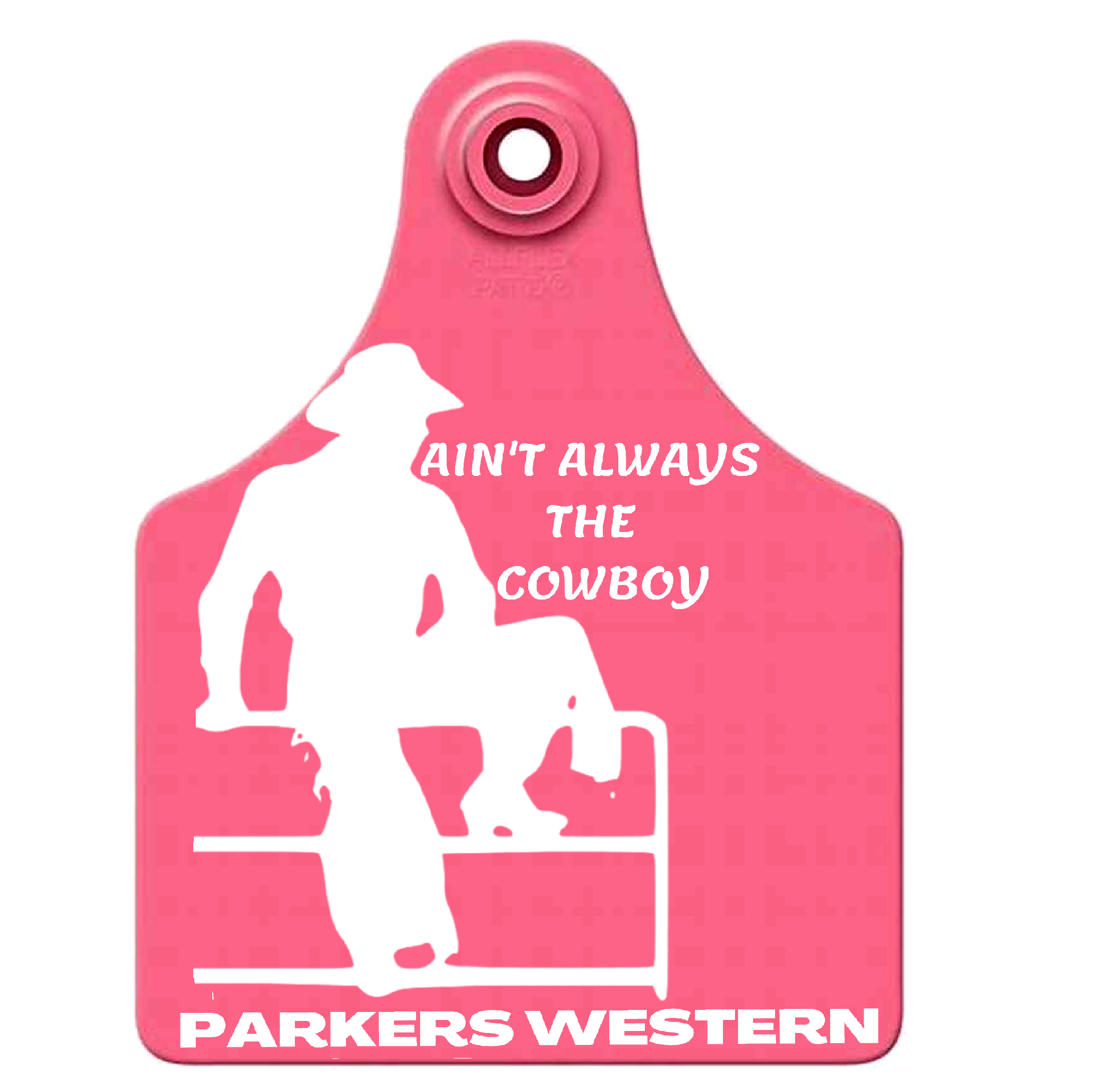 Cattle Tag Aint always the cowboy – Parkers Western